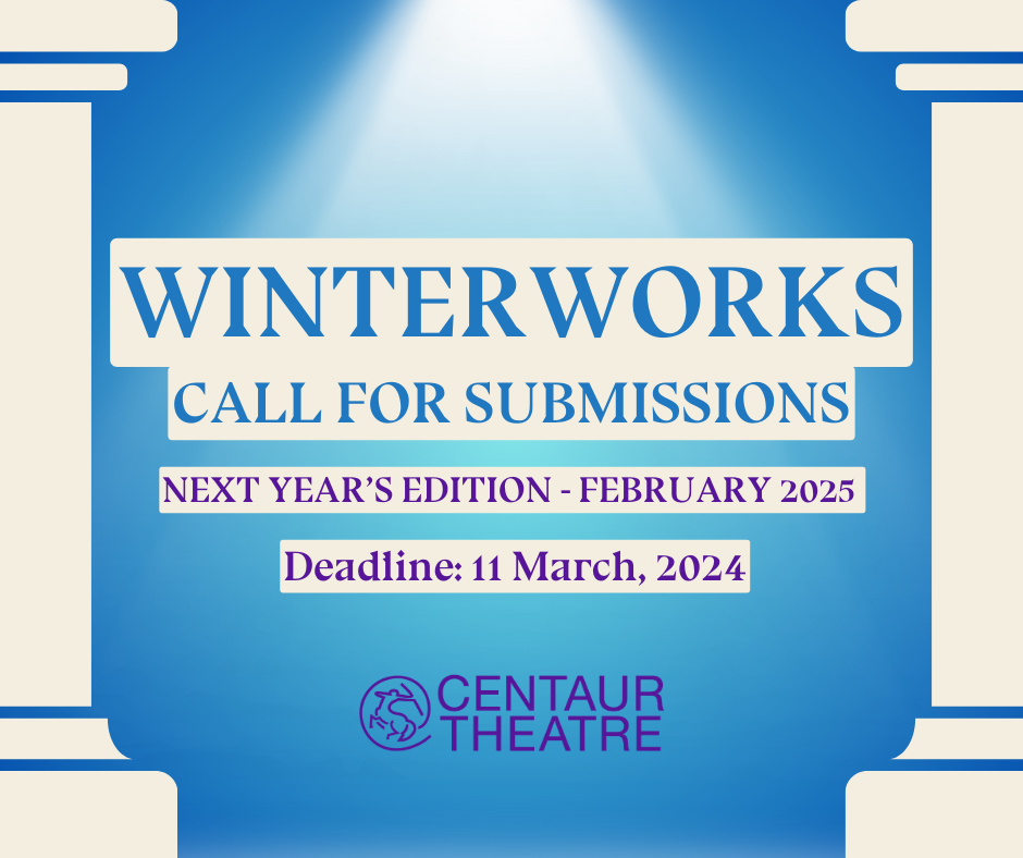 Winterworks Call for Submissions | Centaur Theatre